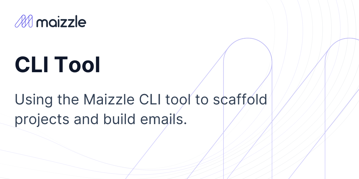 CLI Tool | Maizzle