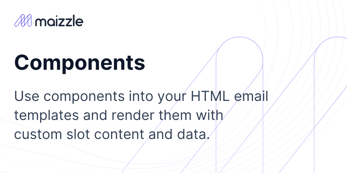 Components | Maizzle
