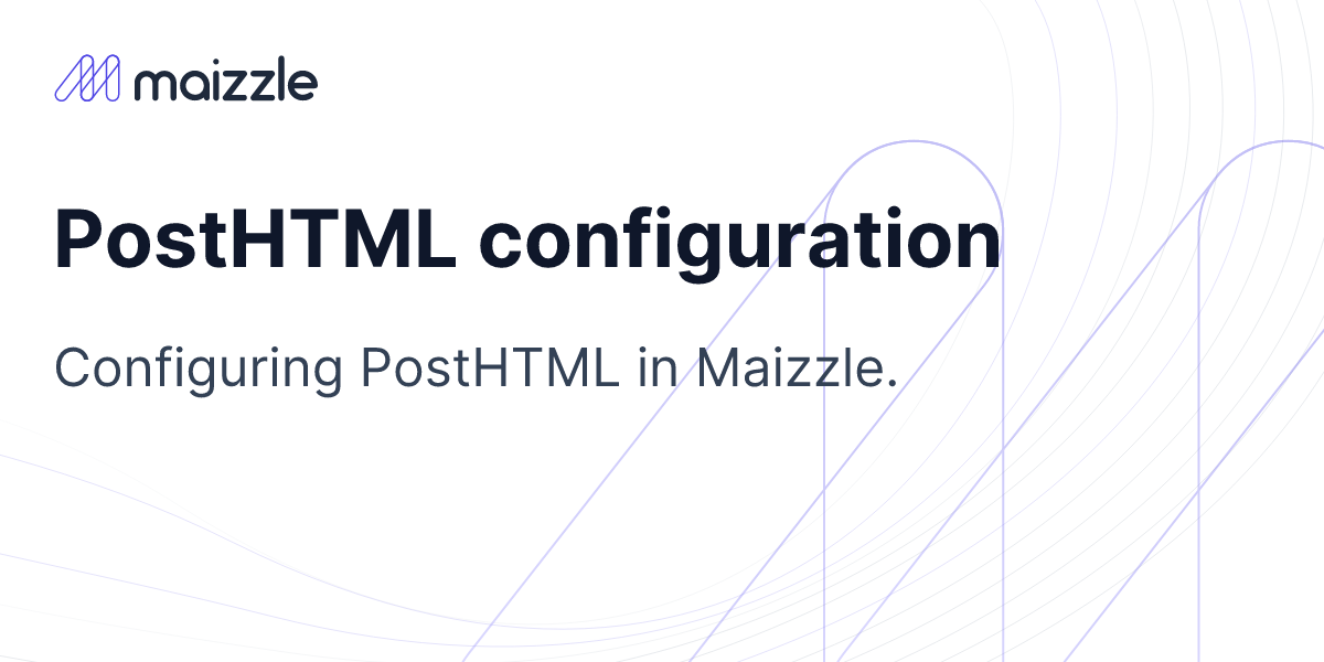 PostHTML configuration | Maizzle
