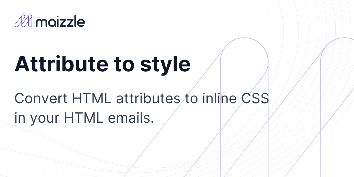 Attribute to style | Maizzle