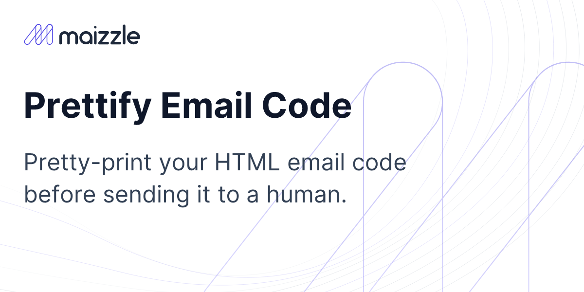 Prettify Email Code | Maizzle
