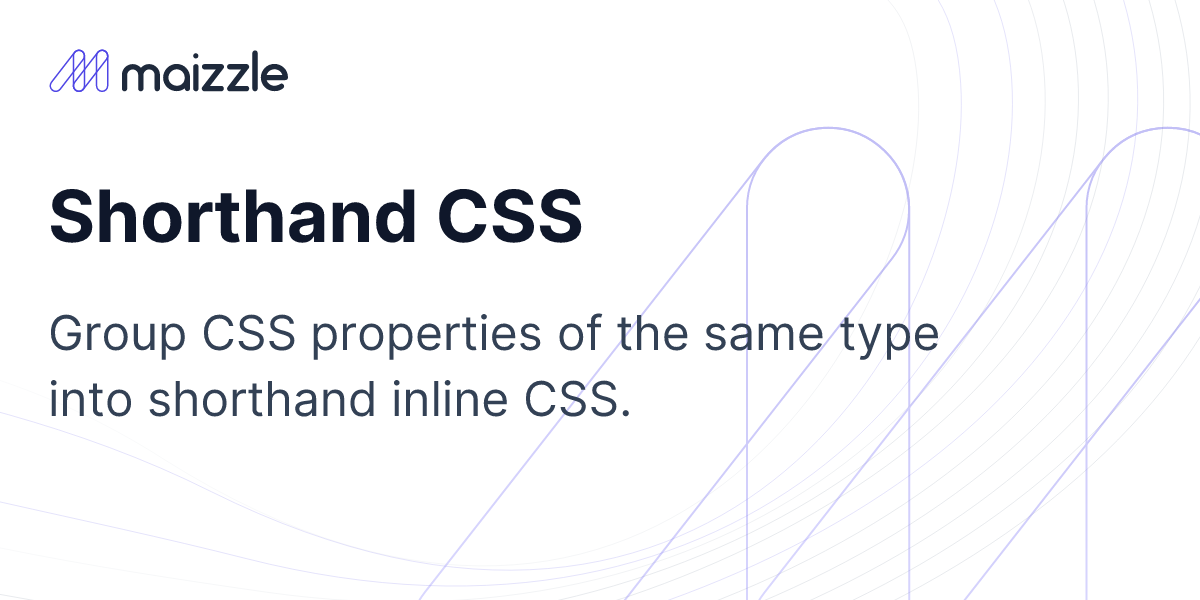 Shorthand CSS | Maizzle