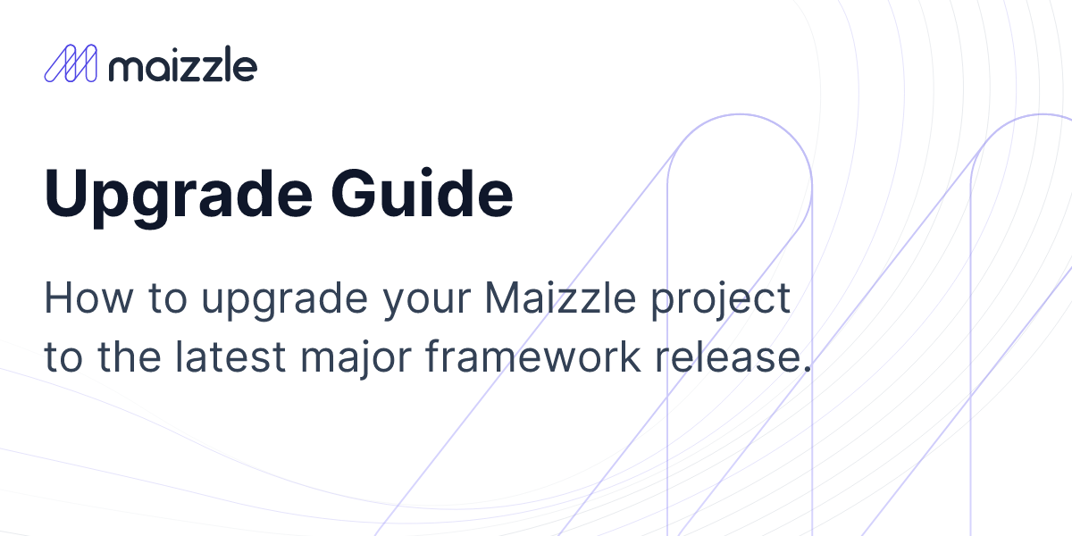 Upgrade Guide | Maizzle