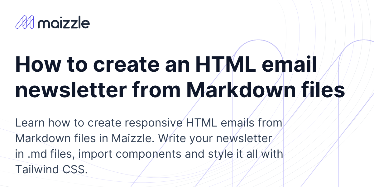How to create an HTML email newsletter from Markdown files | Maizzle Guides