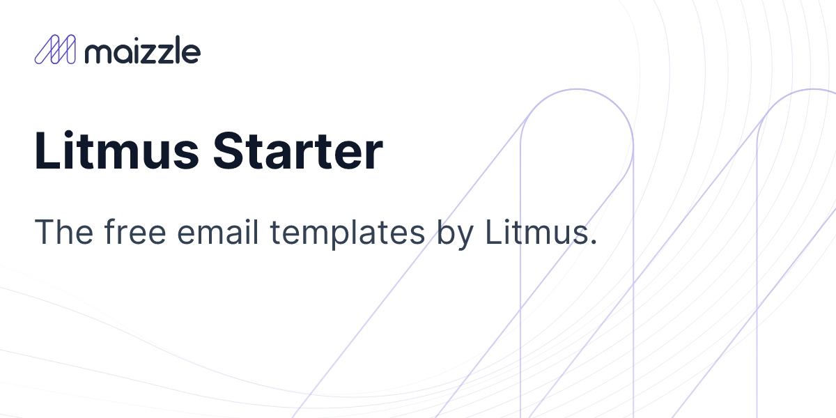 Litmus Starter | Maizzle